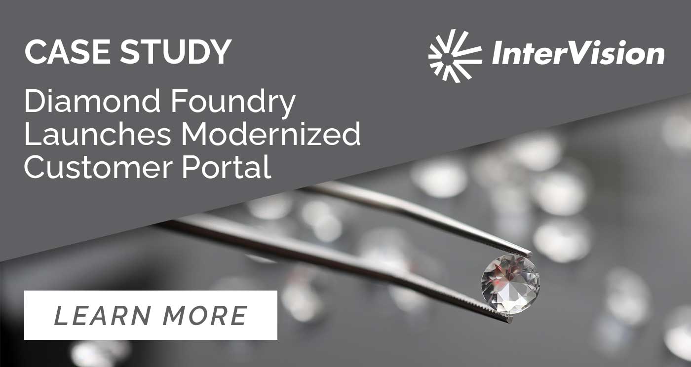 Diamond Foundry Launches Modernized Customer Portal - InterVision Systems