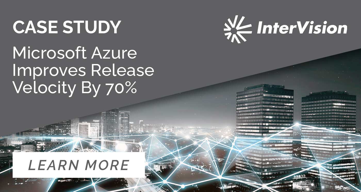 Microsoft Azure Improves Release Velocity By 70% - InterVision Systems