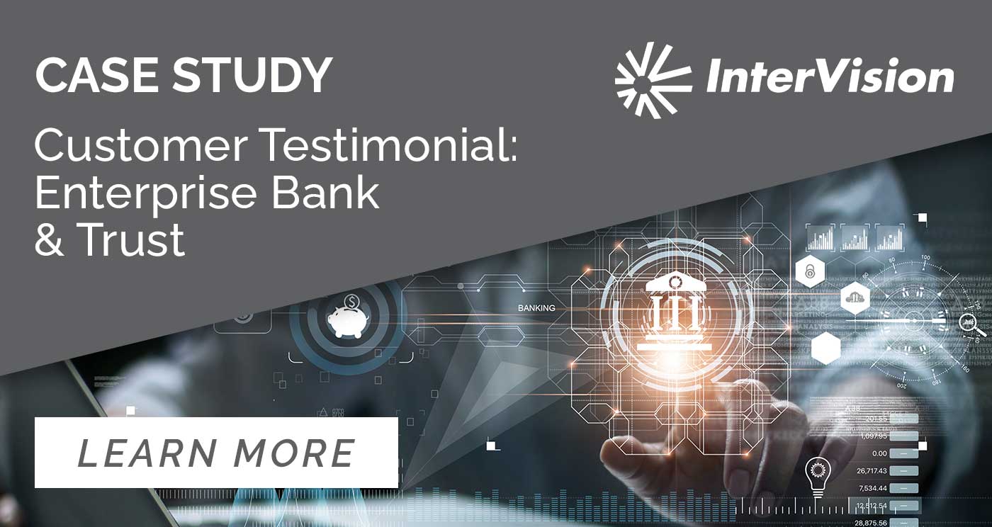Case Study: Enterprise Bank & Trust - InterVision Systems
