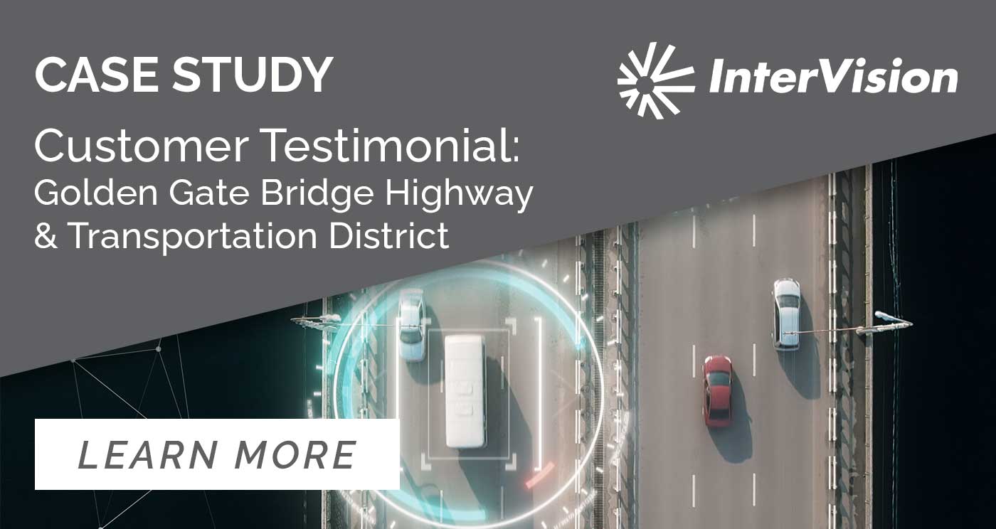 Case Study: Golden Gate Bridge Highway and Transportation District - InterVision Systems