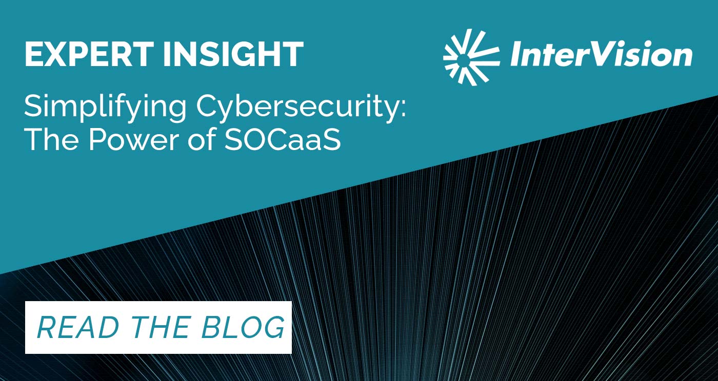 Simplifying Cybersecurity: The Power of SOCaaS - InterVision Systems