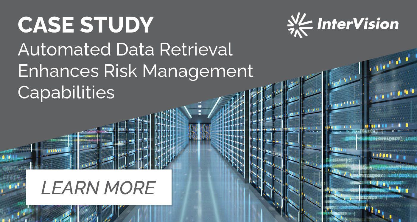 Automated Data Retrieval Enhances Risk Management Capabilities - InterVision Systems