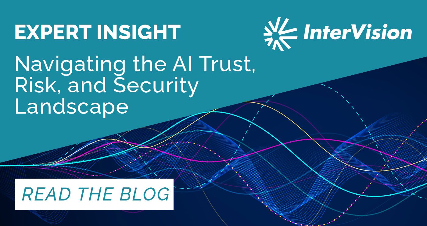 Navigating the AI Trust, Risk, and Security Landscape - InterVision Systems