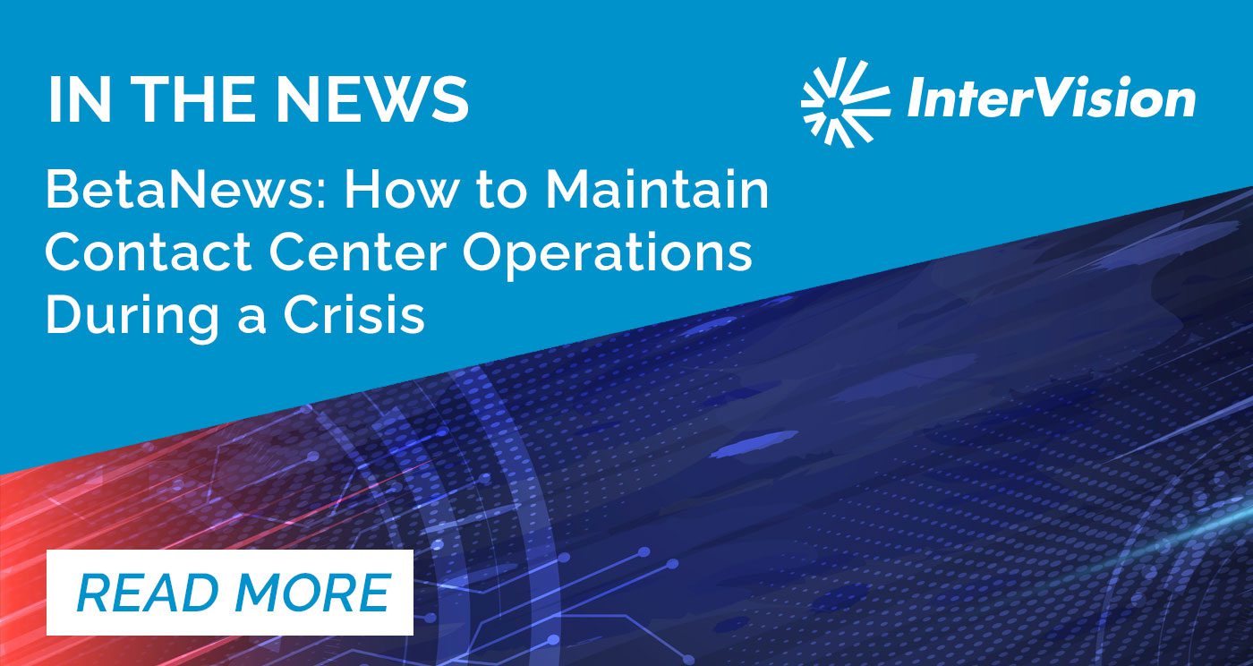 BetaNews: How to Maintain Contact Center Operations During a Crisis ...